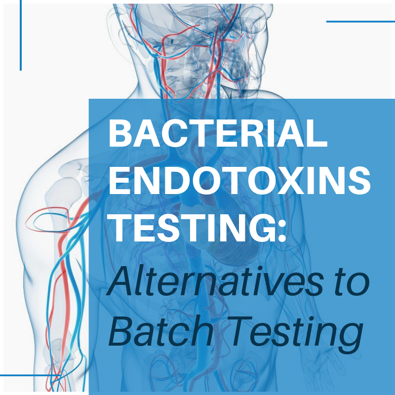 Bacterial Endotoxins Testing: Justifying an Alternative to Batch Testing